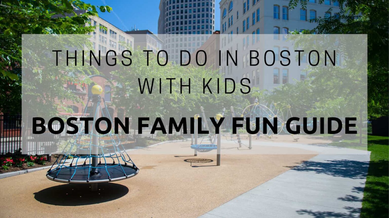 What to do in Boston with kids: A guide for family-friendly activities ...